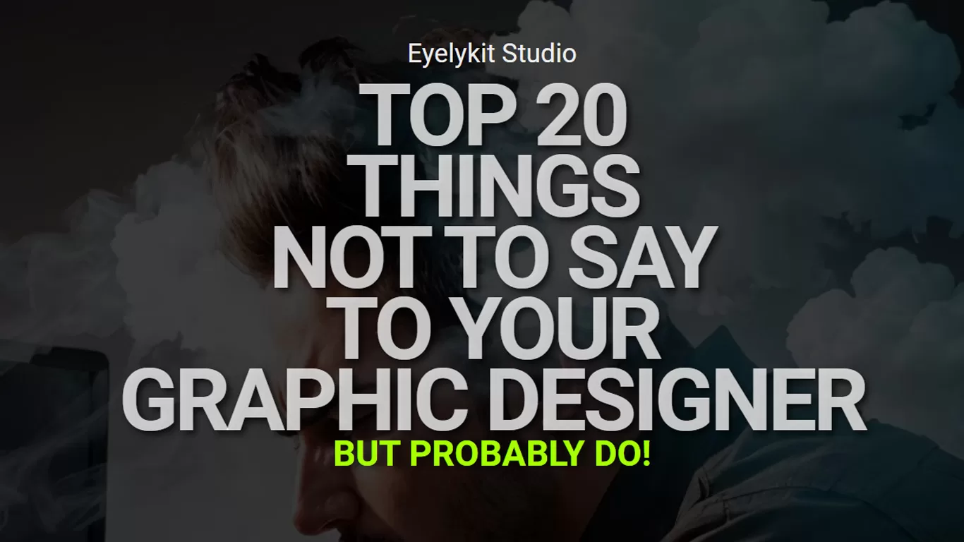 TOP 10 Things Not To Say To Your Graphic Designer
